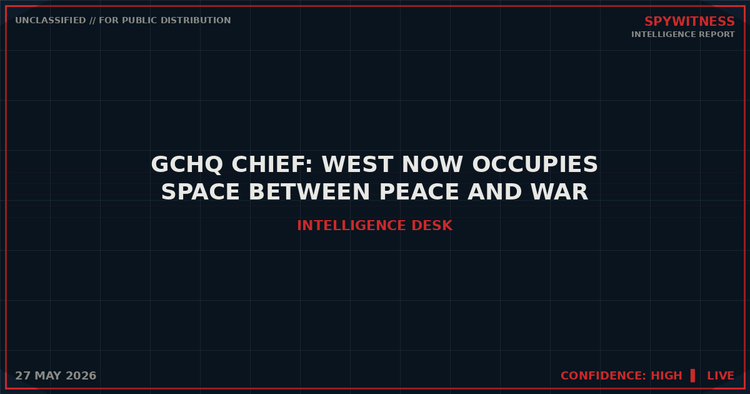 GCHQ Warning: West Between Peace and War | SpyWitness | SpyWitness News